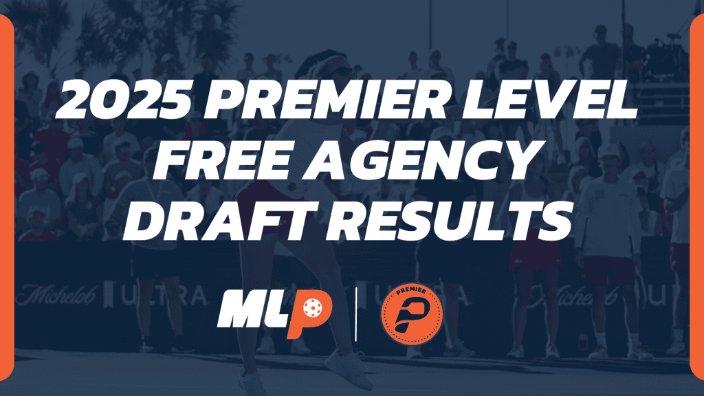 2025 MLP Premier Level Free Agency Draft Results - Major League Pickleball